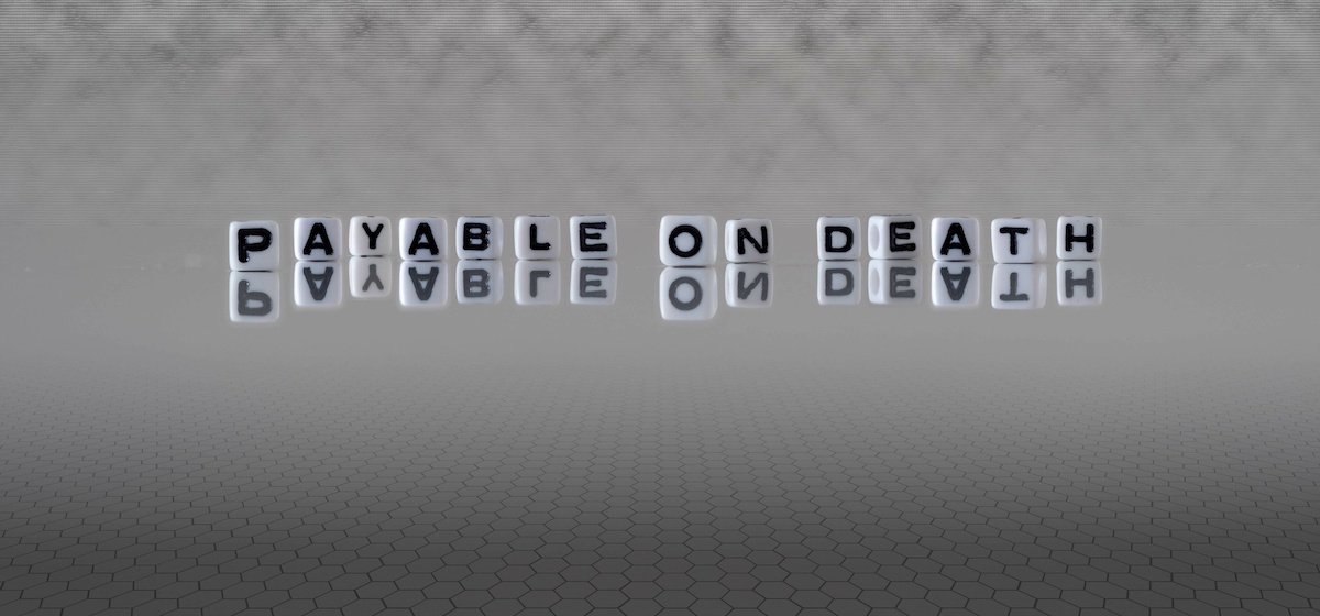 Payable on Death Versus Transfer on Death - Skvarna Law Firm
